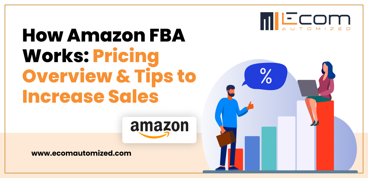 How Amazon FBA Works: Pricing Overview & Tips to Increase Sales